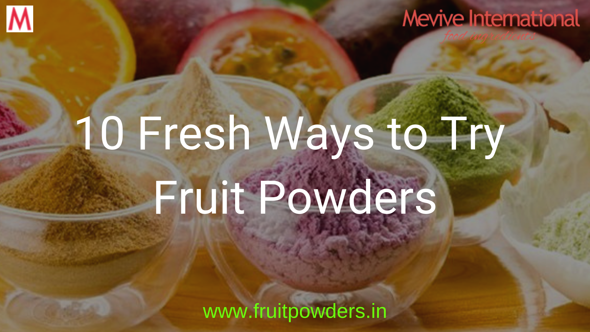 10 Fresh Ways to Try Fruit Powders | Mevive International Blog